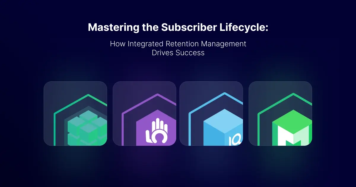 Subscriber Lifecycle: Benefits of an Integrated Retention Management System